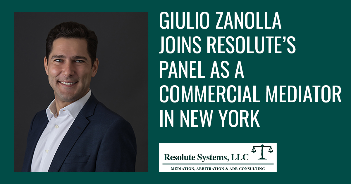Giulio Zanolla Joins Resolute's Panel as a Commercial Mediator in New York • Resolute Systems