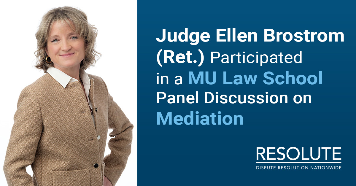 Judge Ellen Brostrom (Ret.) Participated in MU Law… • Resolute Systems